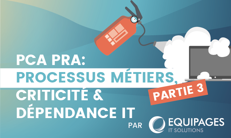 PCA PRA : criticité et dépendances des processus métiers - Equipages